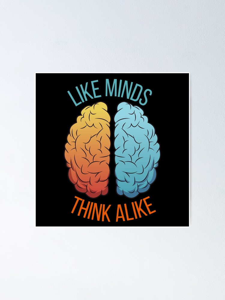 "Like Minds Think Alike" Poster for Sale by BluntTopicsCo | Redbubble