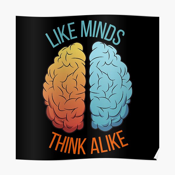 "Like Minds Think Alike" Poster for Sale by BluntTopicsCo | Redbubble