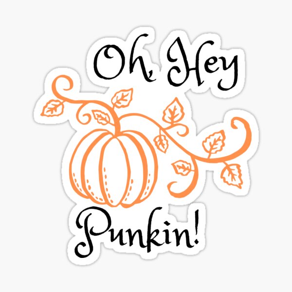 "Oh Hey Punkin!" Sticker for Sale by SMBDesigns304 | Redbubble