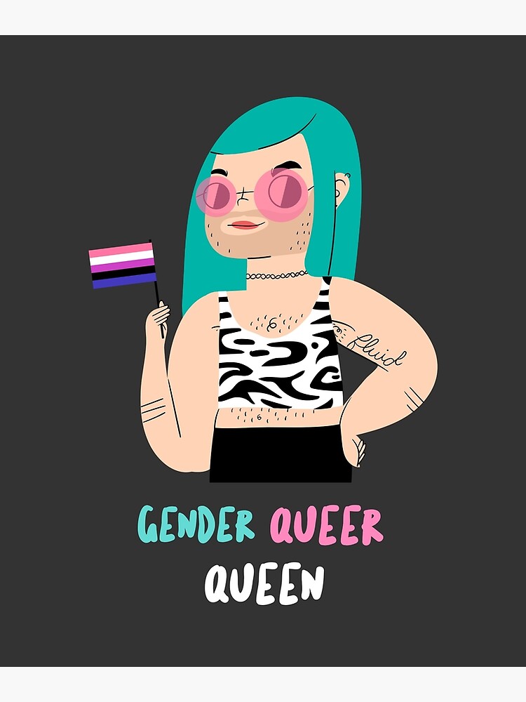 Gender Queer Queen Poster For Sale By Enbypride Redbubble