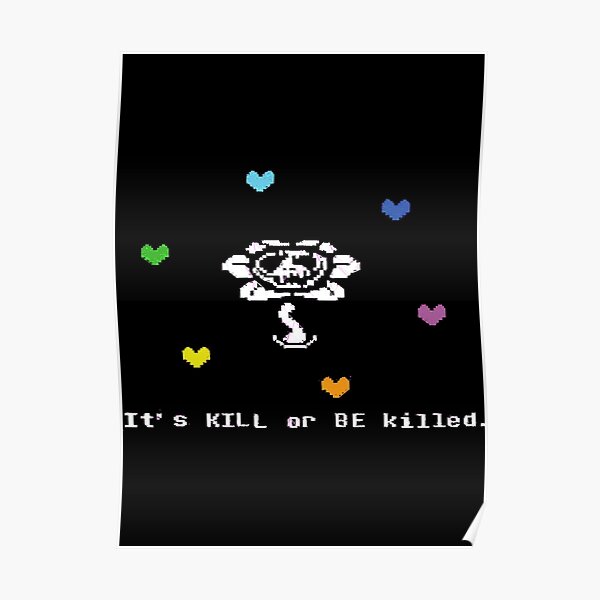 "Undertale Flowey Its Kill or Be Killed Hearts " Poster for Sale by ...