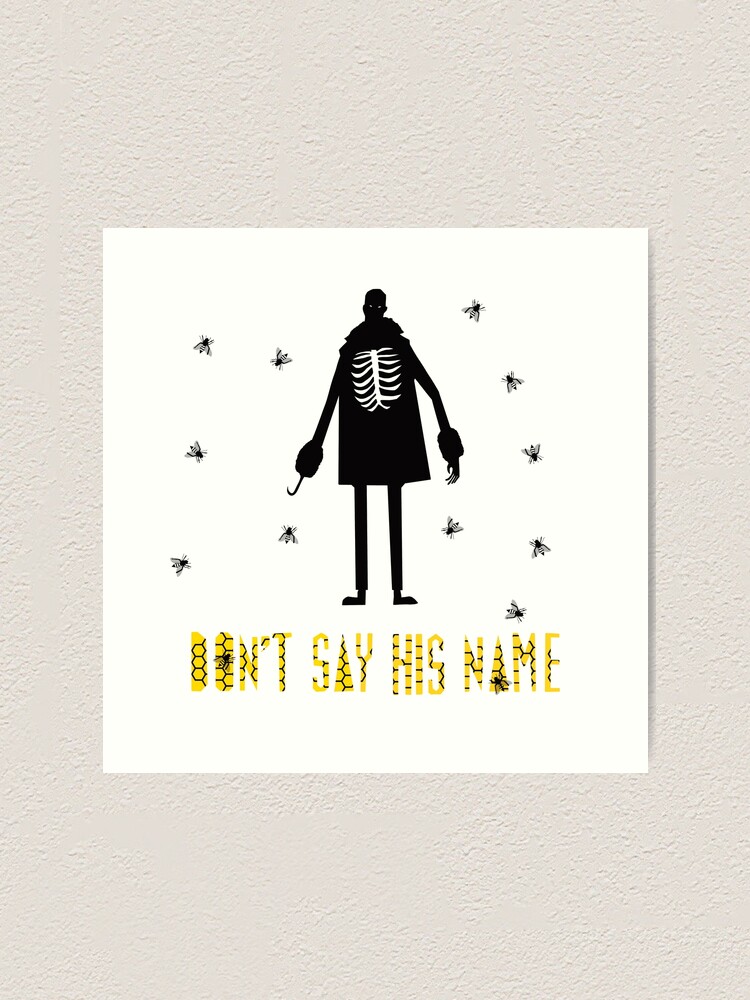 "Don’t Say His Name" Art Print for Sale by LostCrichton | Redbubble