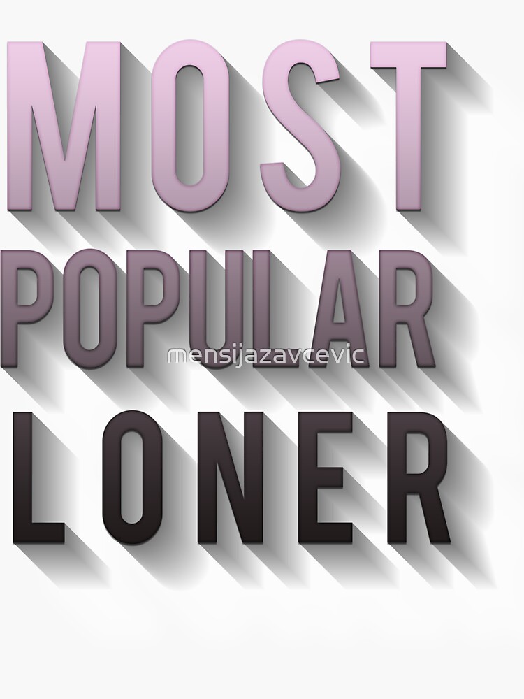 "Most Popular Loner" Sticker for Sale by mensijazavcevic | Redbubble