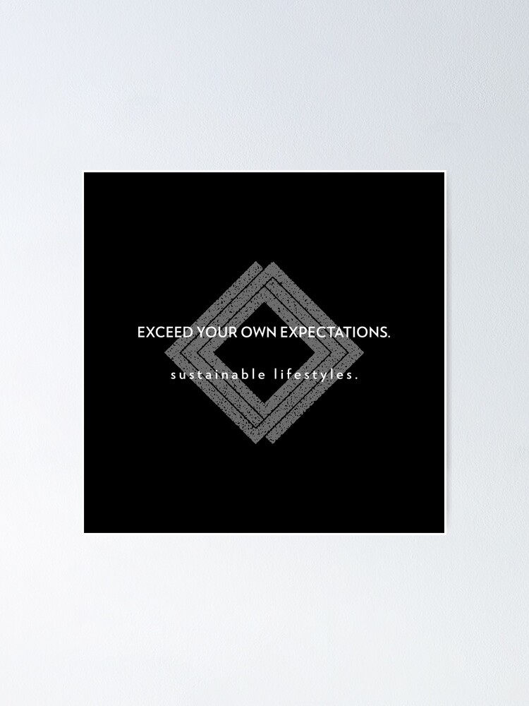 "exceed your own expectations" Poster by HackettLore | Redbubble