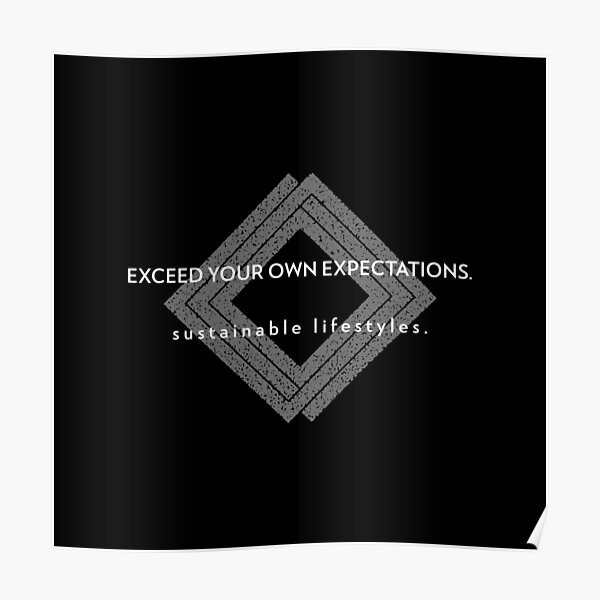 "exceed your own expectations" Poster by HackettLore | Redbubble