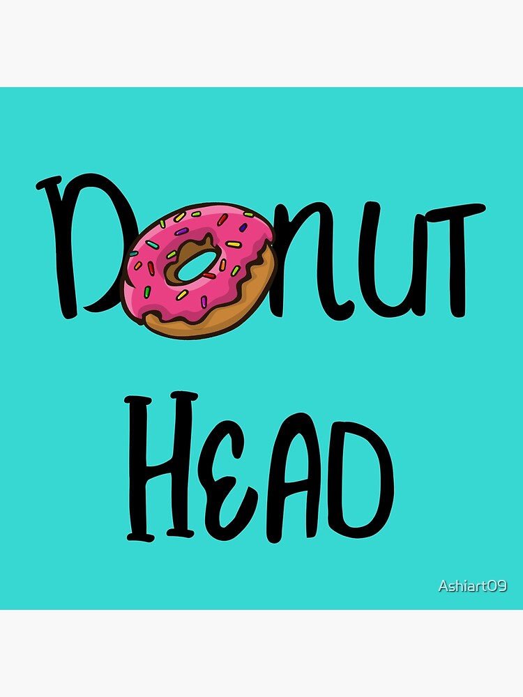 "Donut Head" Poster for Sale by Ashiart09 | Redbubble