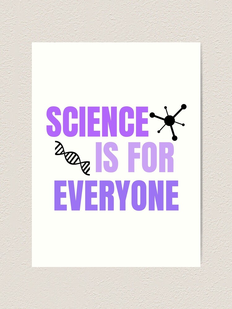 "Science is For Everyone" Art Print for Sale by Sci-Ninja-Blog | Redbubble