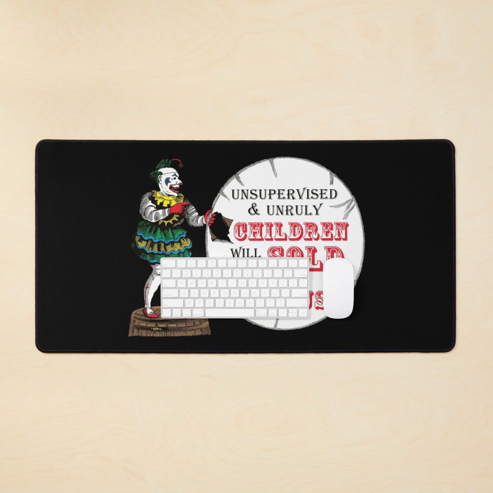 "Unsupervised and Unruly Children will be Sold to the Circus ...