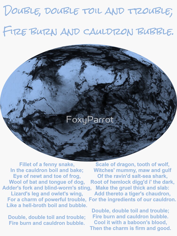 "Double Double Toil and Trouble, Fire Burn and Cauldron Bubble ...