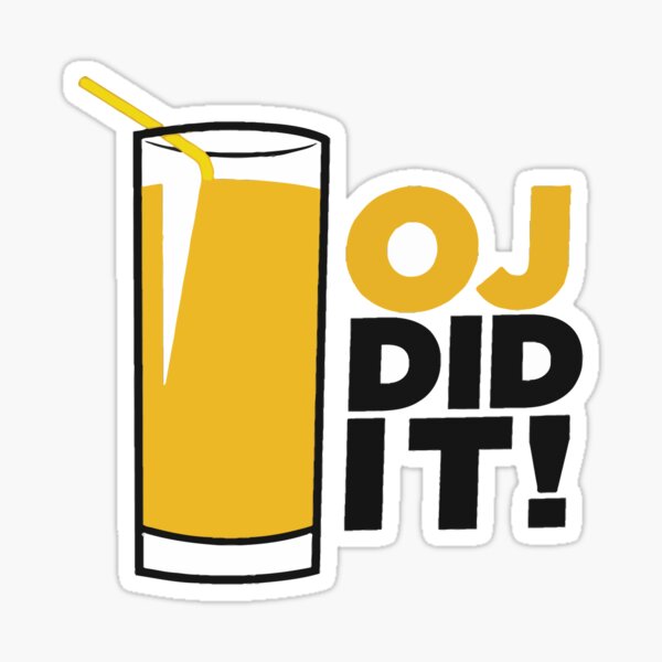 "OJ Simpson Did it Funny Orange Juice" Sticker for Sale by ...