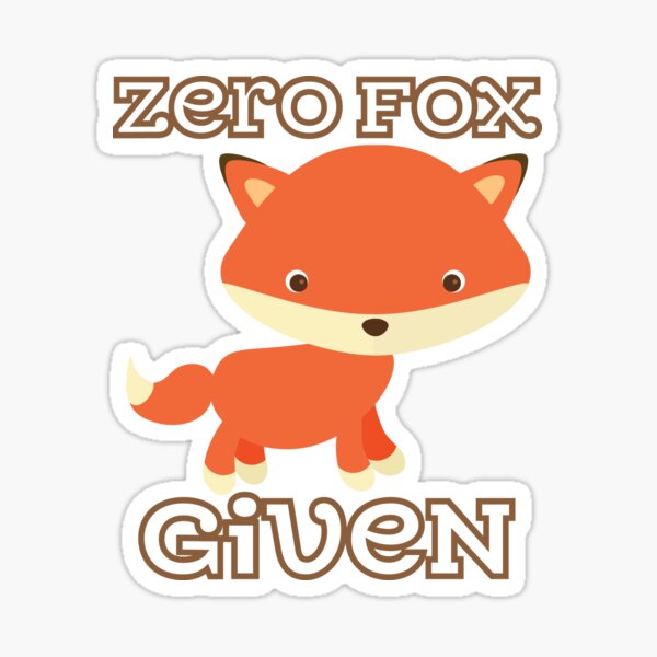No Fox Given Gifts & Merchandise | Redbubble