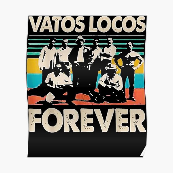 "Vatos Loco Forevers " Poster for Sale by feepufferfish | Redbubble