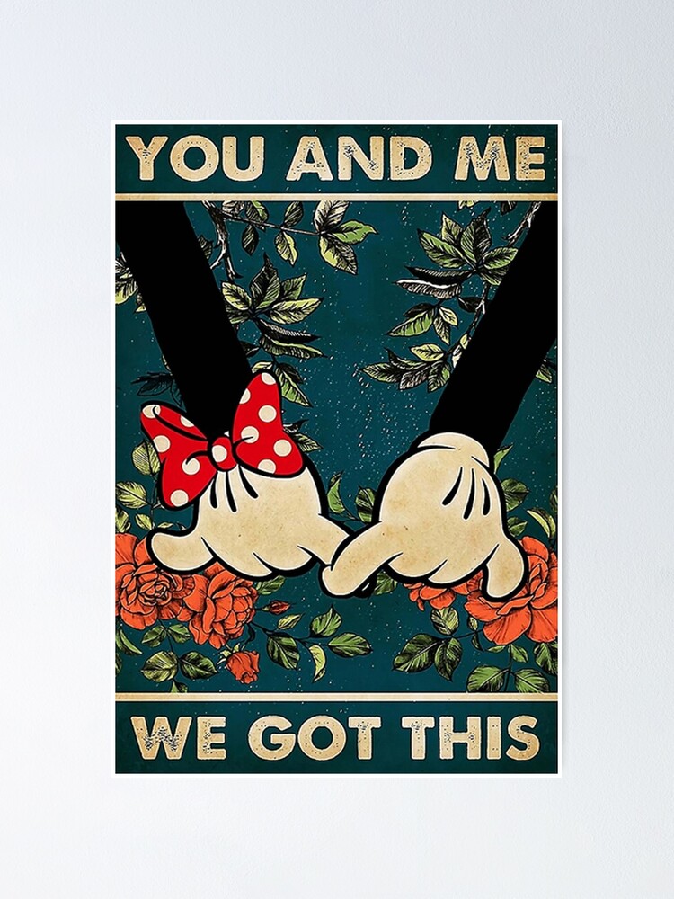 "MICKEY YOU AND ME WE GOT THIS " Poster for Sale by timothywyhn | Redbubble