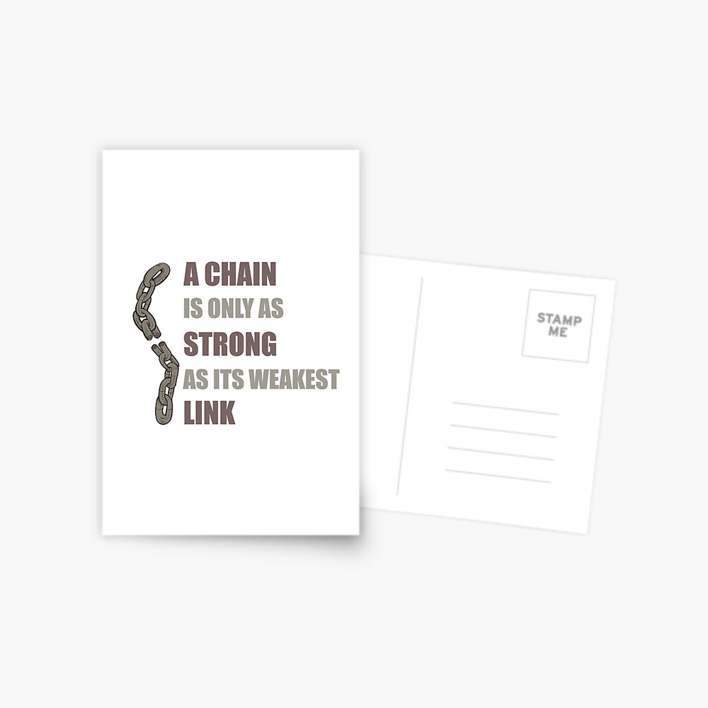 "A Chain Is Only As Strong As Its Weakest Link" Postcard for Sale by ...