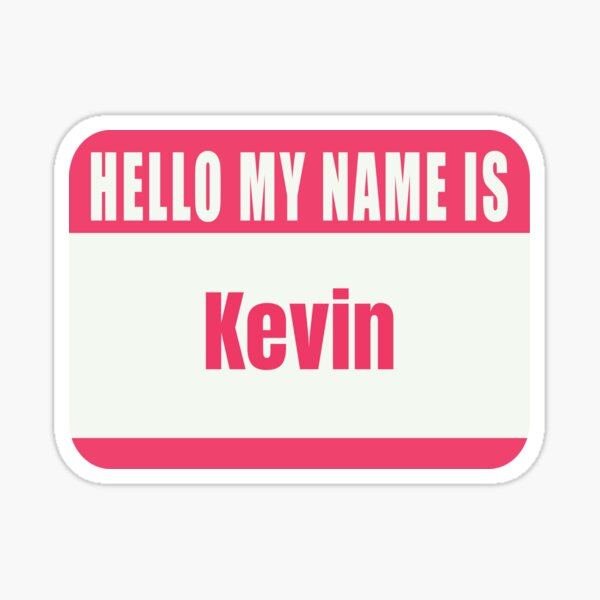 "Hello My Name is Kevin Name Tag " Sticker for Sale by Cafecreative ...