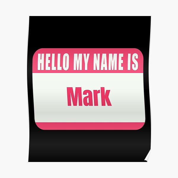 "Hello My Name is Mark Name Tag " Poster by Cafecreative | Redbubble