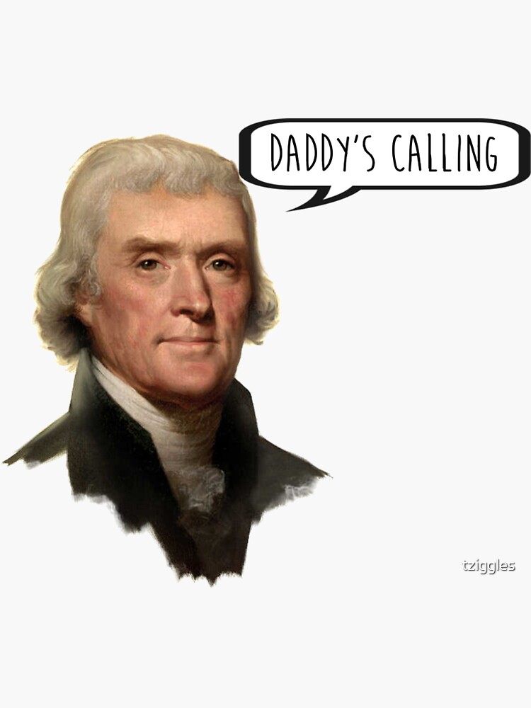 "Daddy's Calling - Thomas Jefferson - Hamilton Musical" Sticker for ...