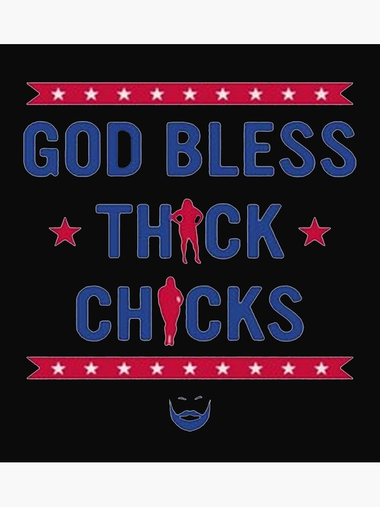"god bless thick chicks" Poster for Sale by vivaFREEDOM | Redbubble