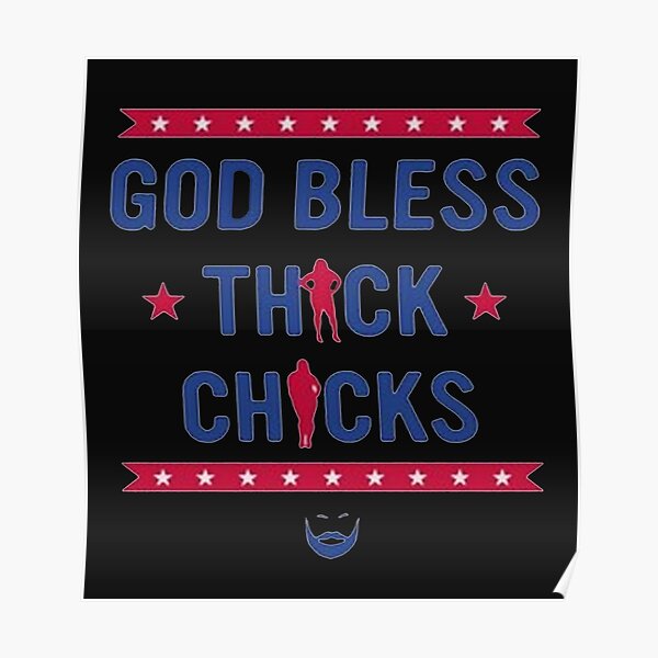 "god bless thick chicks" Poster for Sale by vivaFREEDOM | Redbubble