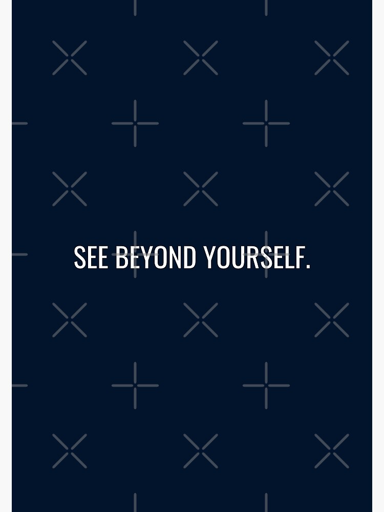 "See Beyond Yourself. Motivational Saying." Poster for Sale by treasure ...