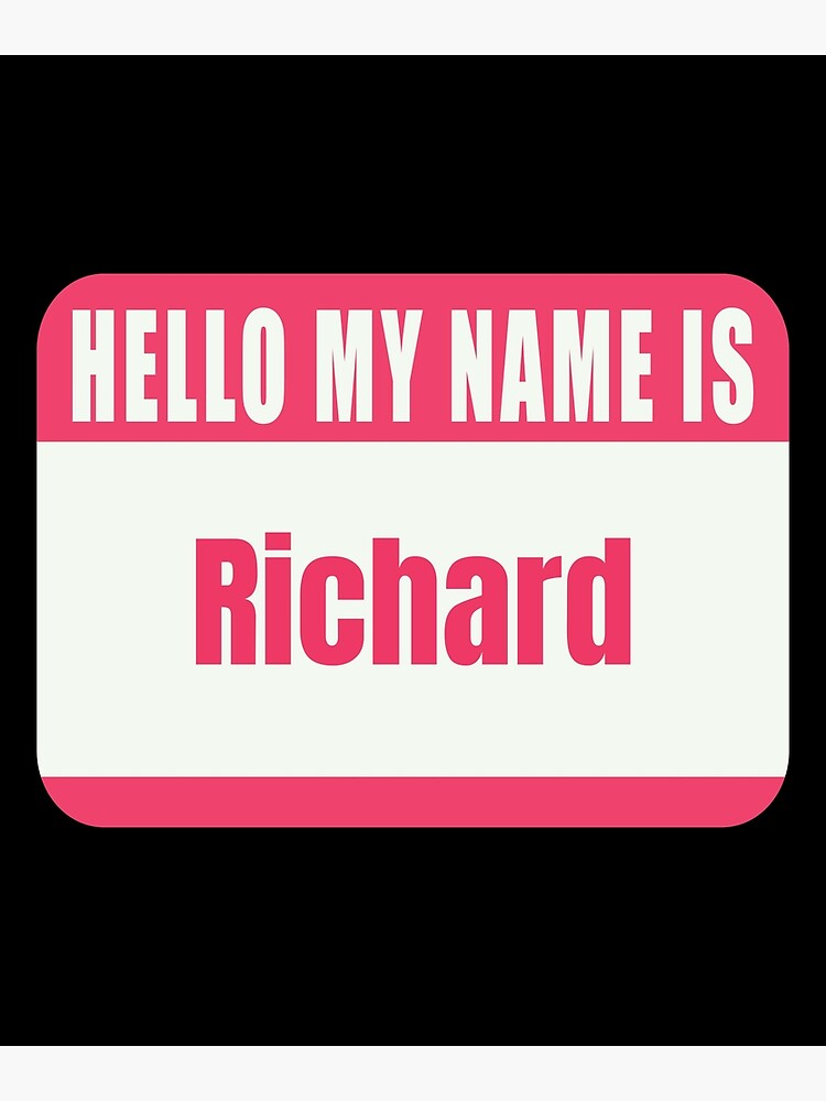 " Hello My Name is Richard Name Tag " Photographic Print by ...