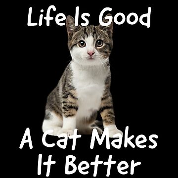 "Life Is Good A Cat Makes It Better" Sticker for Sale by MoonDweller ...