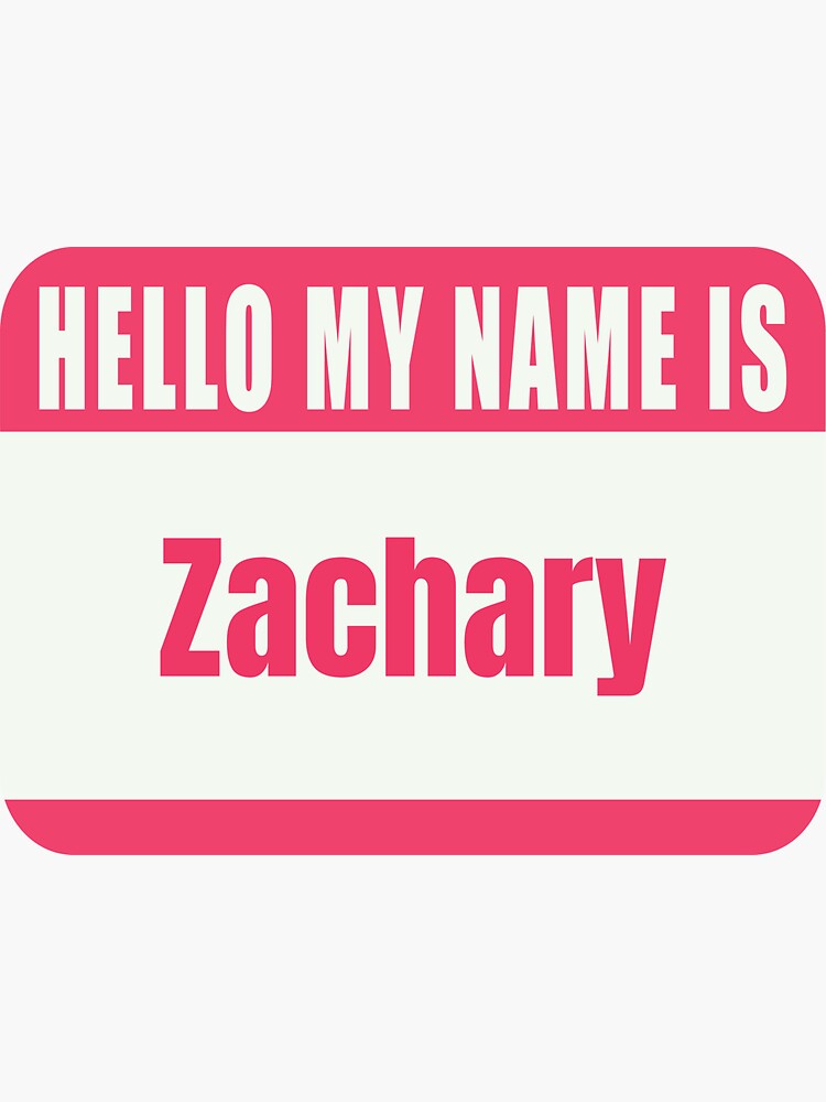 "Hello My Name is Zachary Name Tag " Sticker by Cafecreative | Redbubble