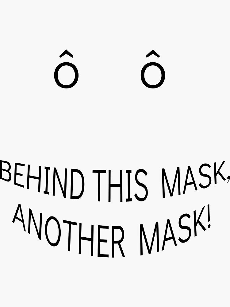 "BEHIND THIS MASK ANOTHER MASK" Sticker for Sale by VIVALAVIDA21 ...