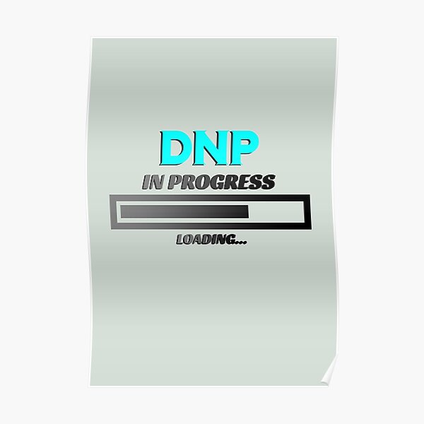"DNP in Progress" Poster for Sale by AsadBekAsqarov | Redbubble
