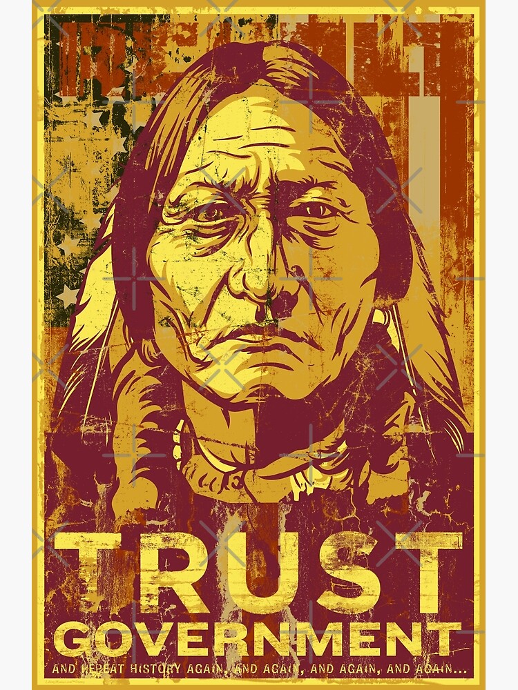 "Trust Government Sitting Bull Edition" Poster for Sale by ...
