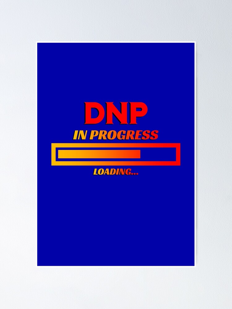"DNP in Progress" Poster for Sale by AsadBekAsqarov | Redbubble