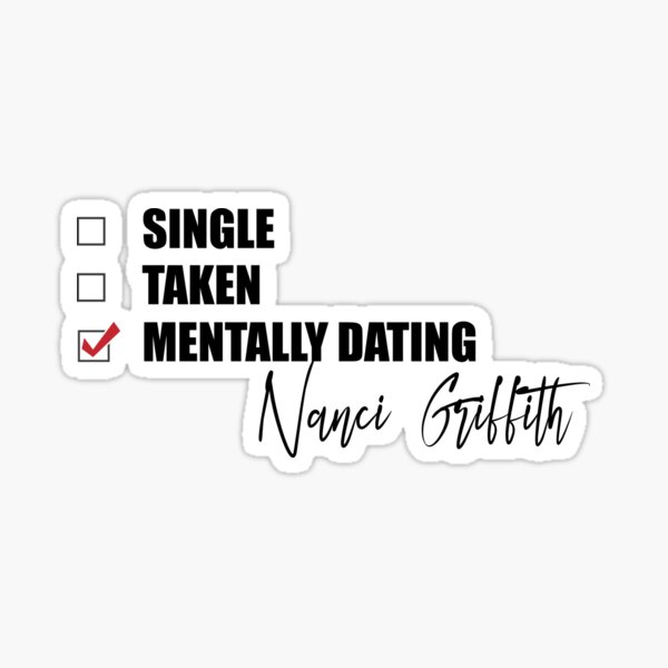 "Mentally Dating Nanci Griffith" Sticker for Sale by Bend-The-Trendd ...