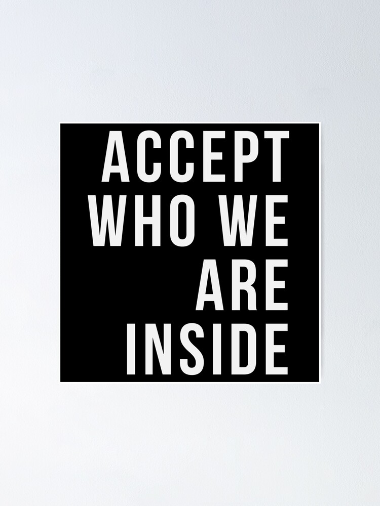 "Accept who we are inside - Self love quotes" Poster for Sale by ...