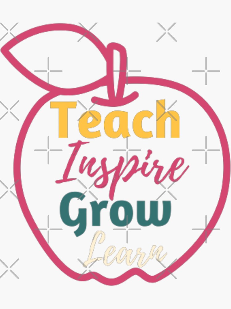 "teach inspire grow learn teacher saying" Sticker for Sale by ...