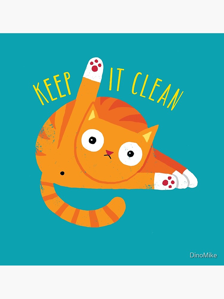 "Keep It Clean" Poster by DinoMike | Redbubble