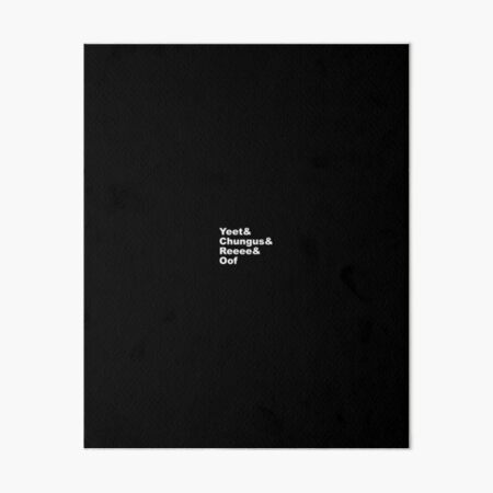 "Yeet Big Chungus Reeee Oof Dank Meme" Art Board Print for Sale by ...