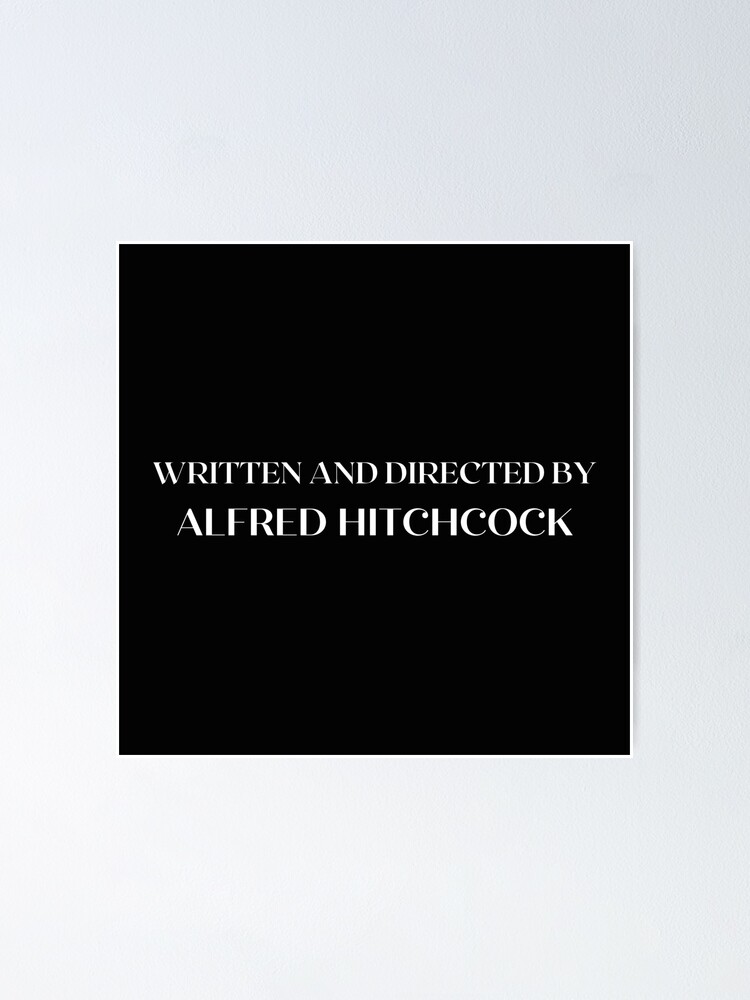 "Written And Directed By Alfred Hitchcock" Poster for Sale by ...