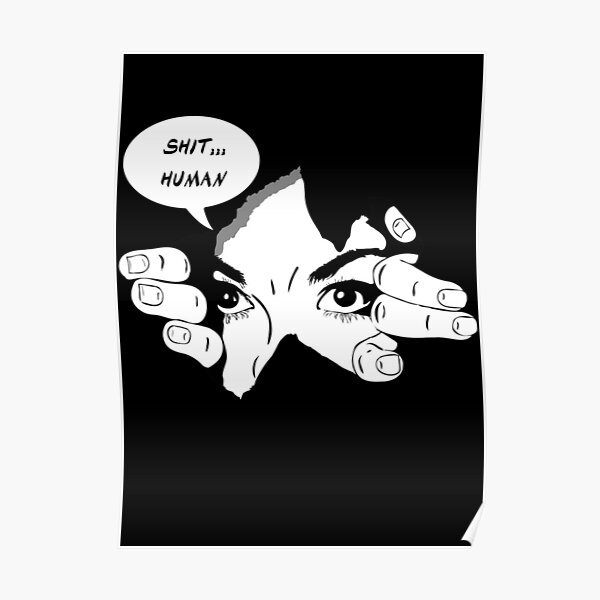 "shit human original design by an introvert for introverts" Poster by ...