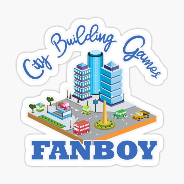 "City Building Games Fanboy" Sticker for Sale by jorgechubuter | Redbubble
