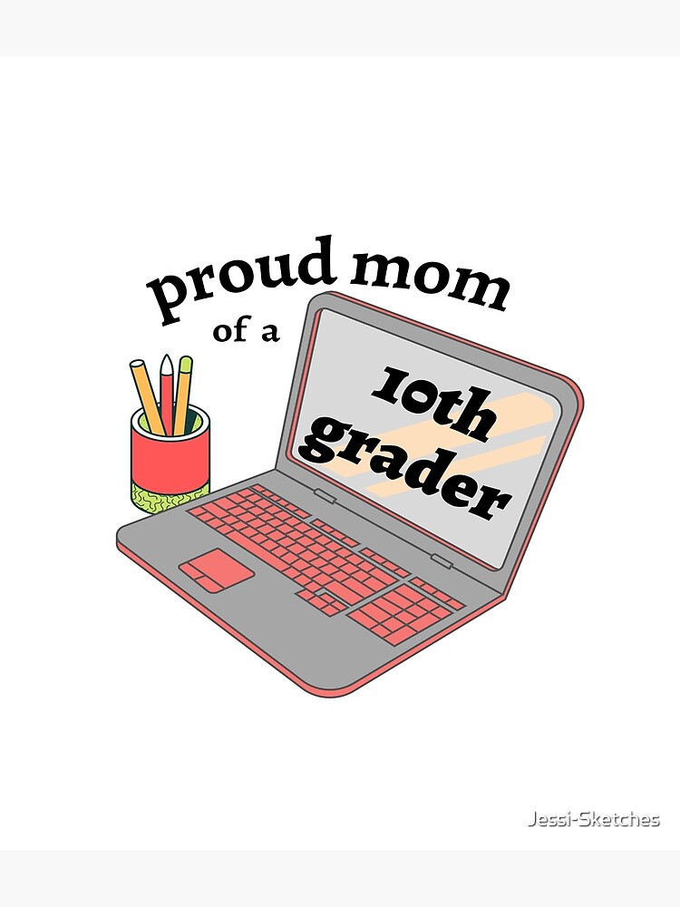 "proud mom of a 10th grader, laptop graphic" Poster for Sale by Jessi ...