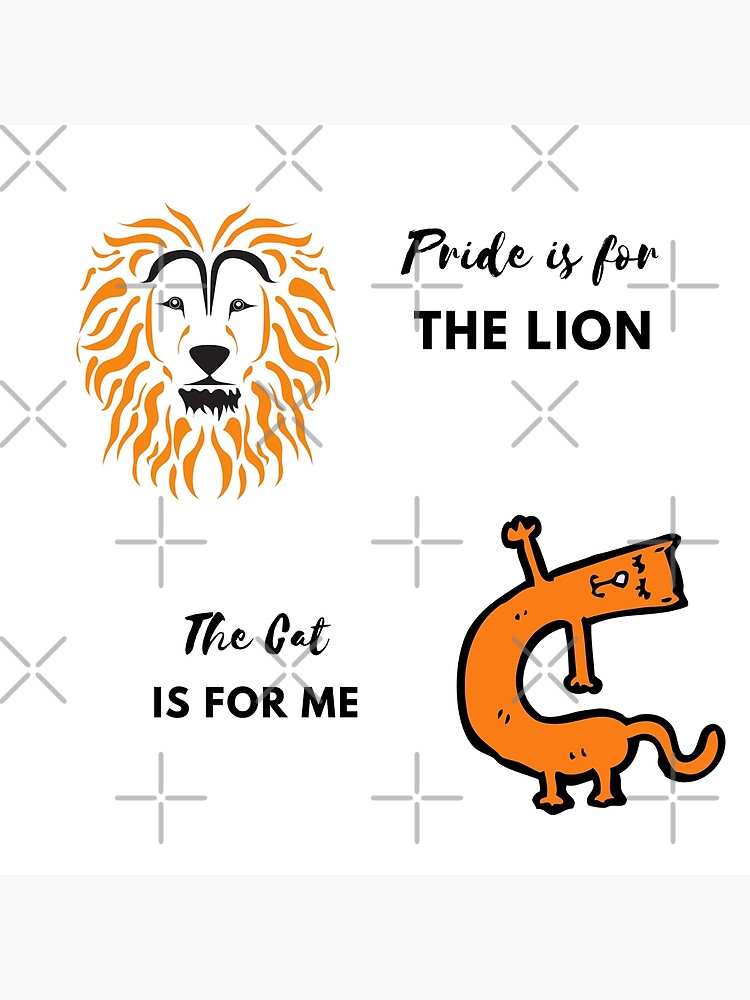 "Pride is for the lion The Cat is for me. Pets, Cat owners, animal ...