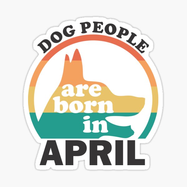 "Dog people are born in April (black version)" Sticker for Sale by ...