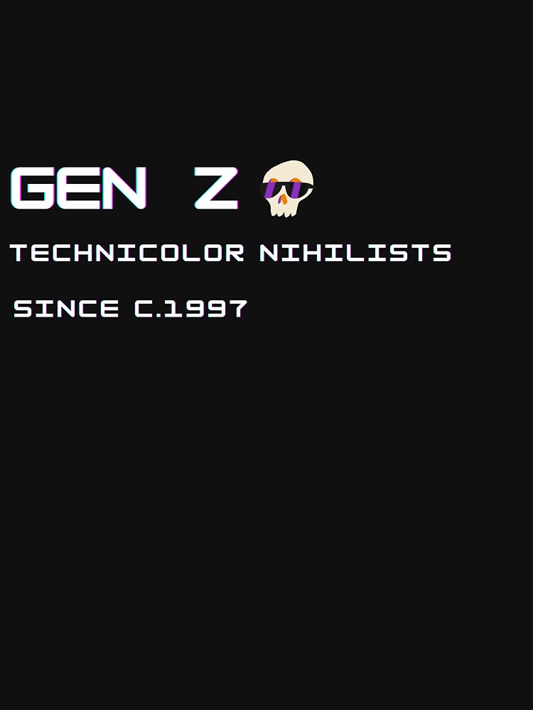 "Gen Z Definition - Technicolor Nihilism" T-shirt for Sale by ...