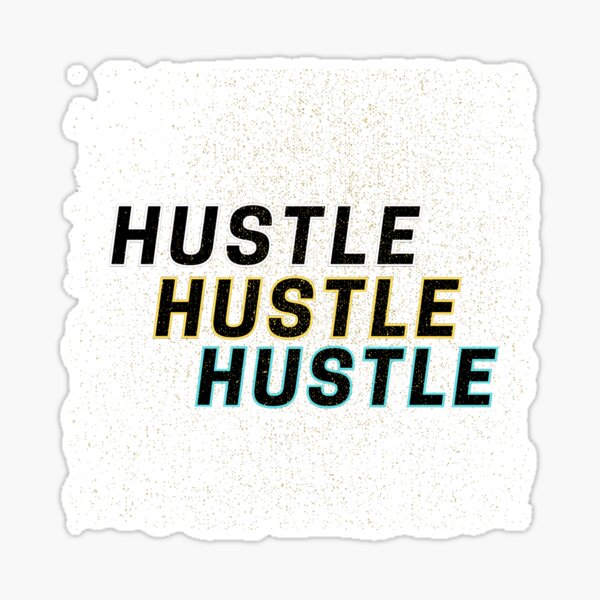 "Hustle hustle hustle" Sticker by Sanaharyani | Redbubble