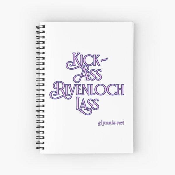 "Kick-Ass Rivenloch Lass Text Only" Spiral Notebook by GlynnisCampbell ...