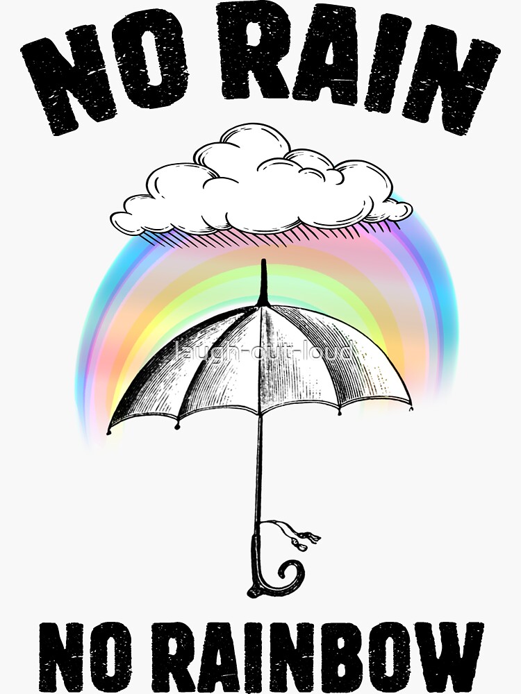 "No Rain No Rainbow" Sticker for Sale by laugh-out-loud | Redbubble