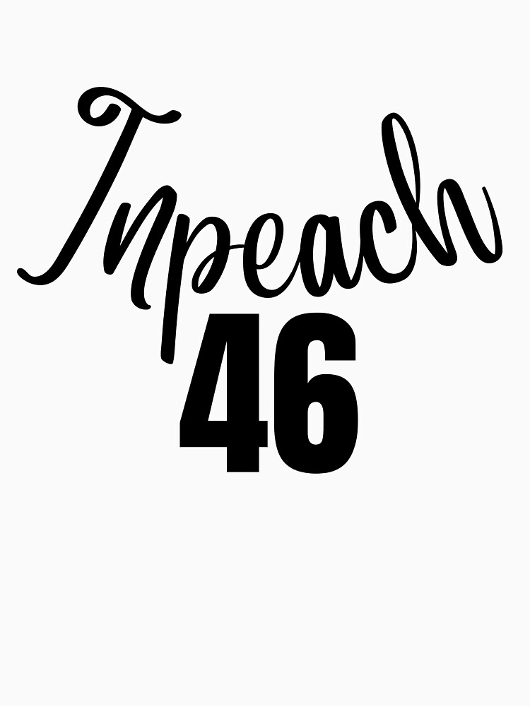 "Impeach 46, Anti-Biden - Joe Biden Is Not My President" T-shirt by ...