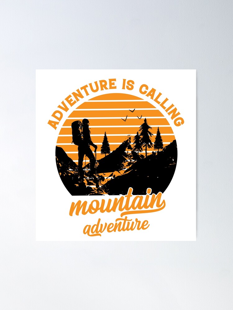 "Adventure Is Calling Mountain" Poster for Sale by fariz yuhdi | Redbubble