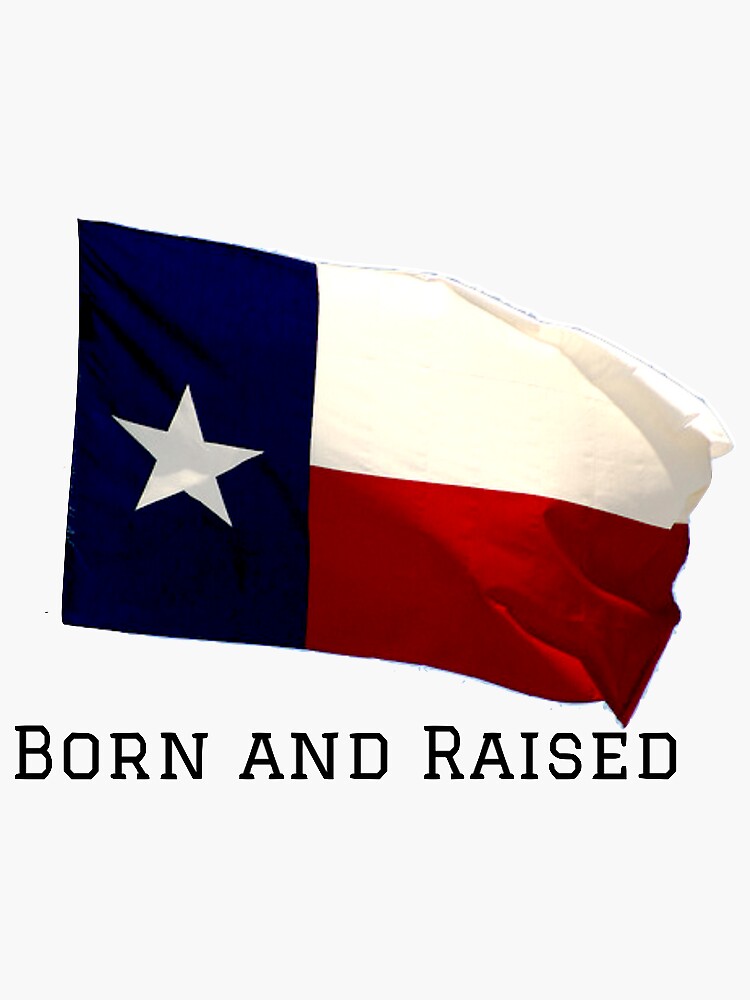 "Texas Born and Raised" Sticker for Sale by SlammaJamma | Redbubble