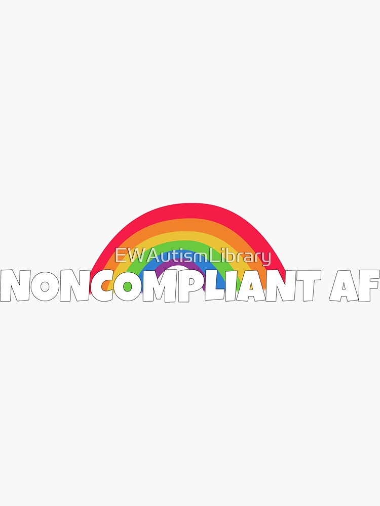 "noncompliant af" Sticker for Sale by EWAutismLibrary | Redbubble